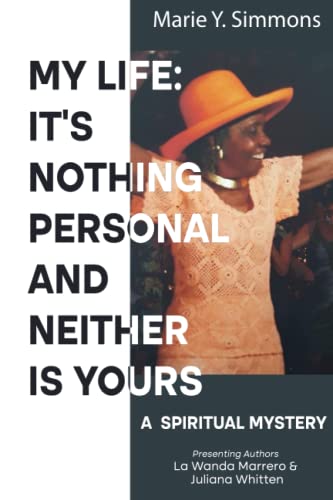 My Life--It's Nothing Personal, and Neither Is Yours: A Spiritual ...