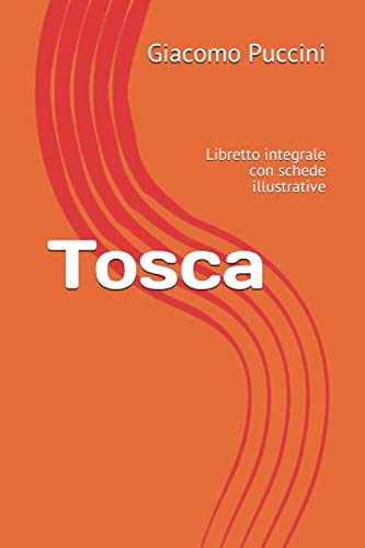 Tosca: Libretto integrale con schede illustrative (Libretti d'opera) by ...