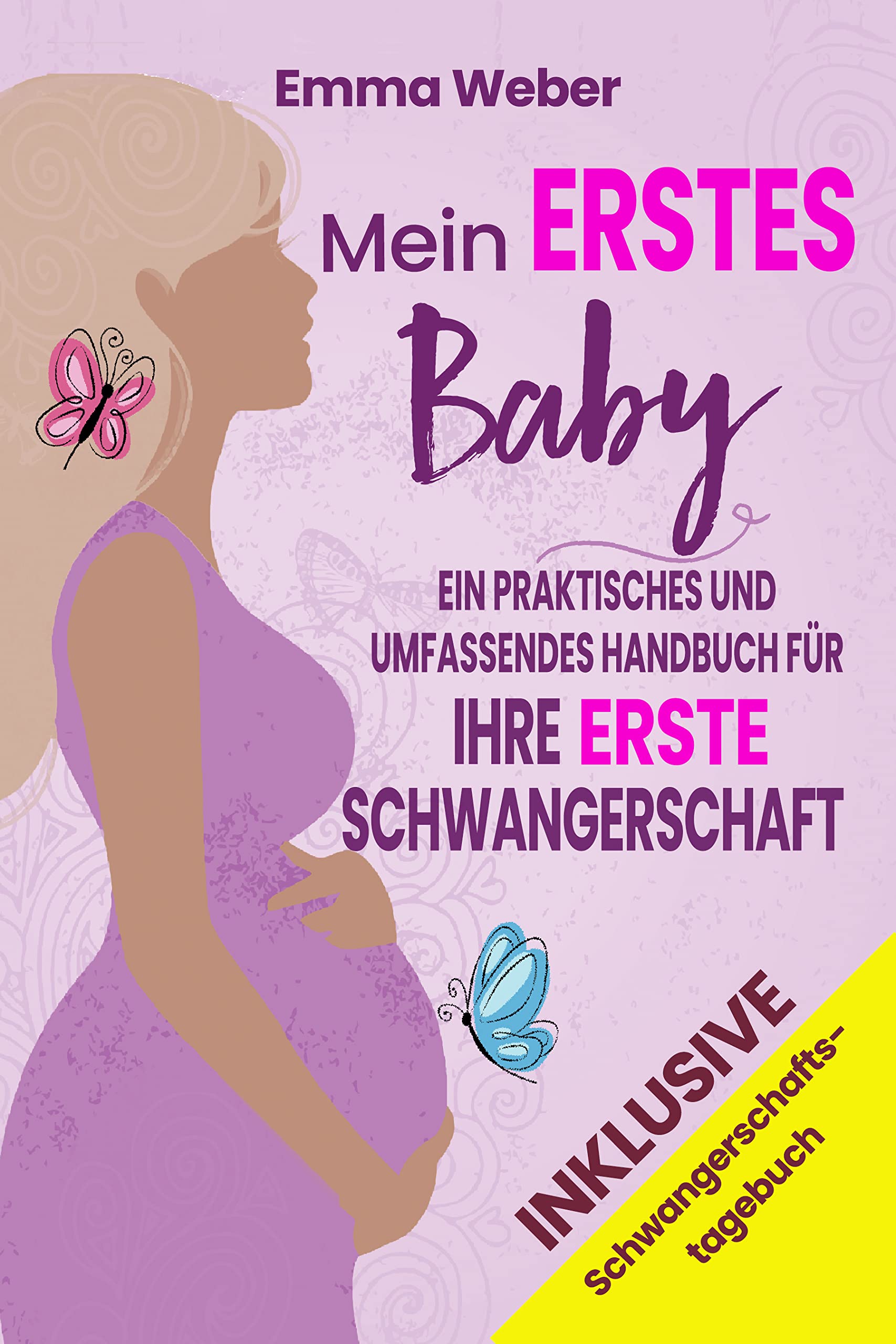 Mein erstes Baby: Alles, was Sie für Ihre erste Schwangerschaft wissen ...