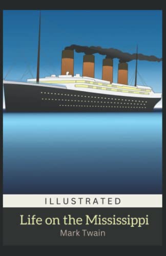 Life on the Mississippi: Mark Twain Illustrated by Mark Twain | Goodreads