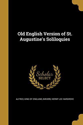 Old English Version of St. Augustine's Soliloquies by Herny Lee ...
