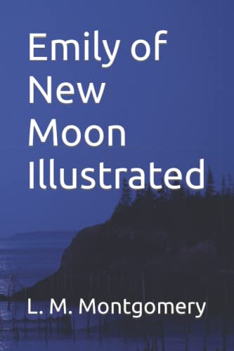 Emily of New Moon Illustrated by L.M. Montgomery | Goodreads