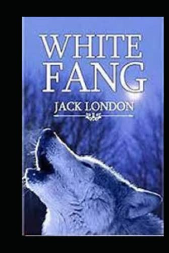 White Fang Annotated by Jack London | Goodreads