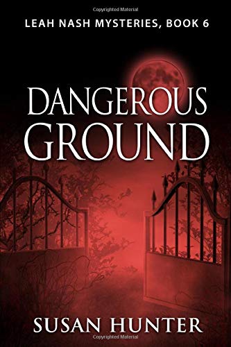 Dangerous Ground: Leah Nash Mysteries Book 6 by Susan Hunter | Goodreads
