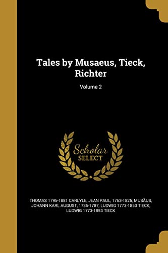 Tales by Musaeus, Tieck, Richter; Volume 2 by Thomas Carlyle | Goodreads
