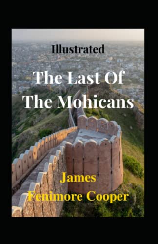 The Last of the Mohicans Illustrated: Fiction, Historical, Romance by ...