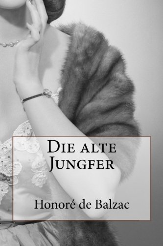 Die alte Jungfer (German Edition) by Honoré de Balzac | Goodreads