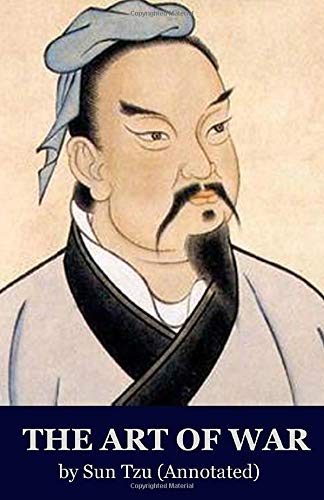 The Art of War by Sun Tzu (Annotated): THE OLDEST MILITARY TREATISE IN ...