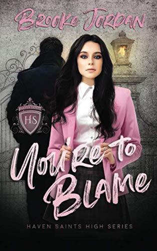 You're To Blame (Haven Saints High) by Brooke Jordan | Goodreads