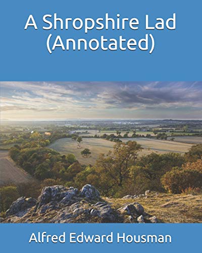 A Shropshire Lad (Annotated) by A.E. Housman | Goodreads
