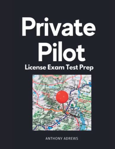 Private Pilot License Exam Test Prep: Pass the Check-Ride; Get Your PPL ...