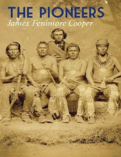 The Pioneers (Annotated) by James Fenimore Cooper | Goodreads
