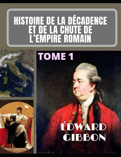 HISTOIRE DE LA DÉCADENCE ET DE LA CHUTE DE L’EMPIRE ROMAIN TOME 1 by ...