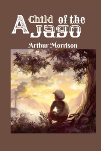 A Child of the Jago: Illustrated by Arthur Morrison | Goodreads