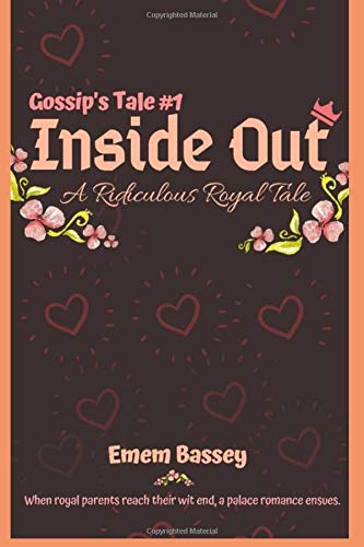 Inside Out: A Ridiculous Royal Tale (Gossip's Tale) by Emem Bassey ...