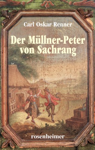 Der Müllner-Peter von Sachrang by Carl Oskar Renner | Goodreads