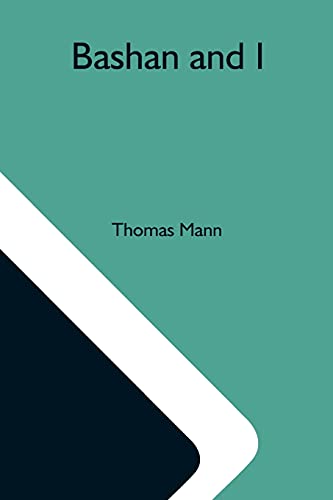 Bashan And I by Thomas Mann | Goodreads
