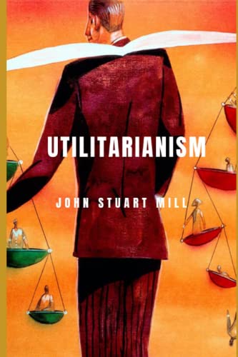 Utilitarianism (Illustrated) by John Stuart Mill | Goodreads