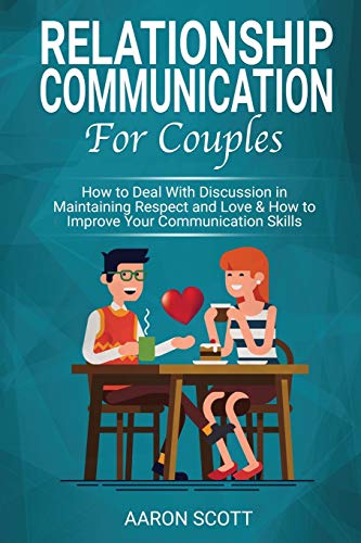 Relationship Communication for Couples: How to Deal With Discussion in ...