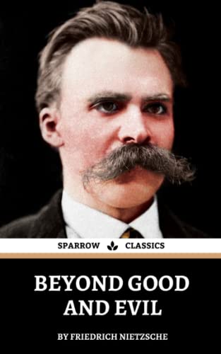Beyond Good and Evil: The 1886 Philosophy Classic by Friedrich ...