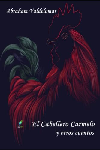 El Caballero Carmelo y otros cuentos by Abraham Valdelomar | Goodreads