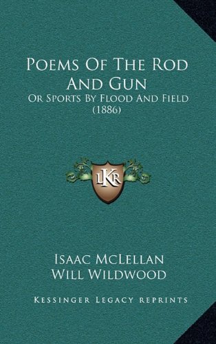 Poems Of The Rod And Gun: Or Sports By Flood And Field by Isaac ...