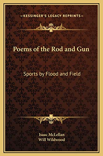 Poems of the Rod and Gun: Sports by Flood and Field by Isaac McLellan ...