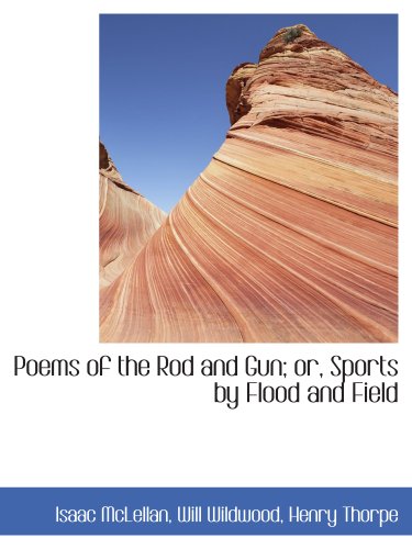 Poems of the Rod and Gun; or, Sports by Flood and Field by Isaac ...