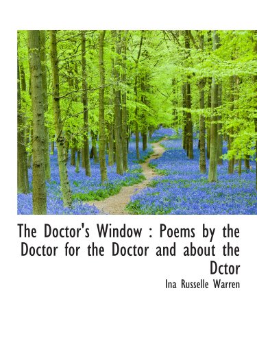 The Doctor's Window : Poems by the Doctor for the Doctor and about the ...