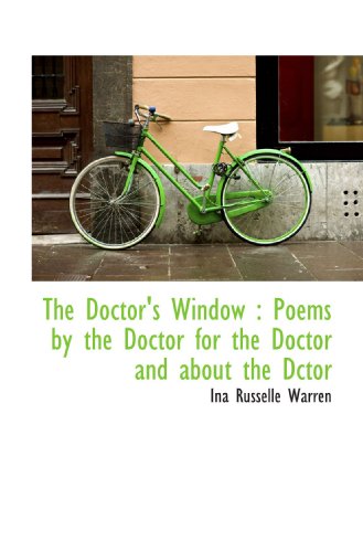 The Doctor's Window : Poems by the Doctor for the Doctor and about the ...