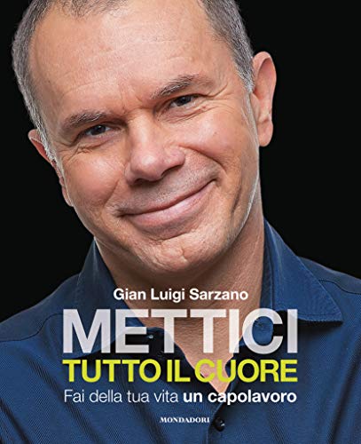 Mettici tutto il cuore by Gian Luigi Sarzano | Goodreads