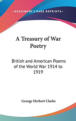 A Treasury of War Poetry: British and American Poems of the World War ...
