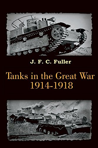Tanks in the Great War 1914-1918 (Illustrated) by J.F.C. Fuller | Goodreads