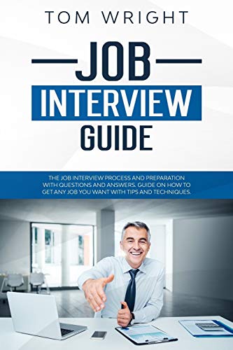Job Interview Guide: The Job Interview Process and Preparation with ...