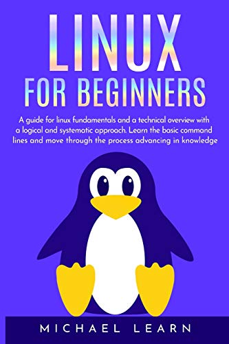 Linux for beginners: A Guide for Linux fundamentals and technical ...