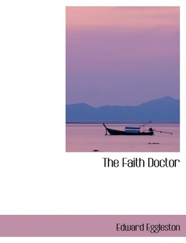 The Faith Doctor by Edward Eggleston | Goodreads