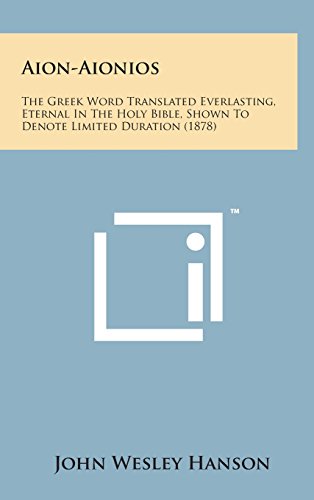 Aion-Aionios: The Greek Word Translated Everlasting, Eternal in the ...