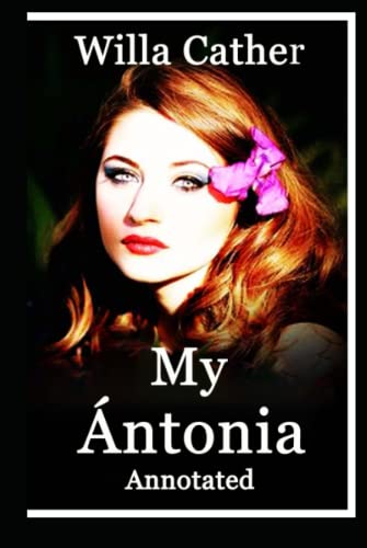 My Antonia: Original Classics and Annotated by Willa Cather | Goodreads
