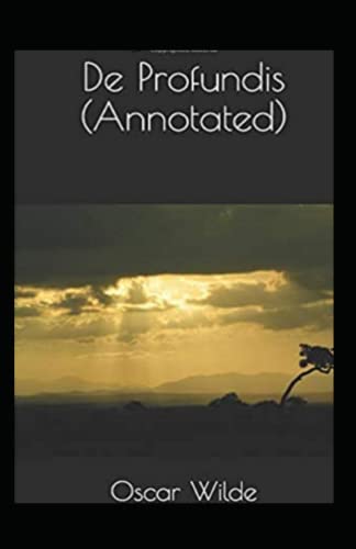 De Profundis Annotated by Oscar Wilde | Goodreads