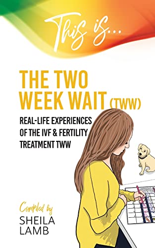 This is the Two Week Wait: Real-life experiences of the IVF & fertility ...