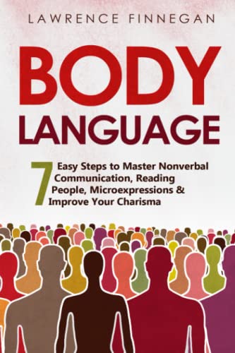Body Language: 7 Easy Steps to Master Nonverbal Communication, Reading ...