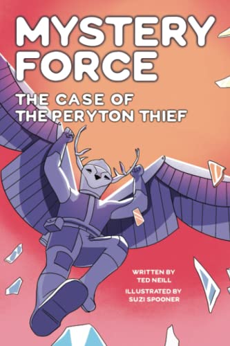 The Case of the Peryton Thief: Mystery Force Book Four by Ted Neill ...