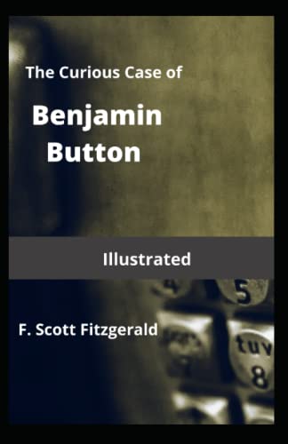 The Curious Case of Benjamin Button Illustrated by F. Scott Fitzgerald ...