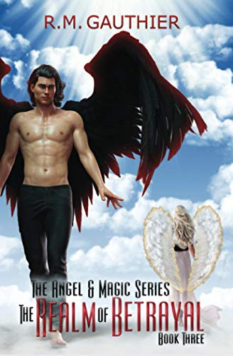 The Realm of Betrayal (The Angels & Magic Series) by R.M. Gauthier ...