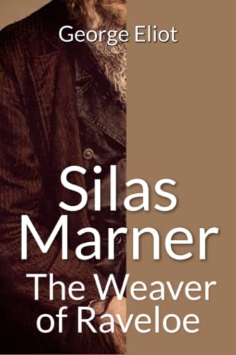 Silas Marner The Weaver of Raveloe: (Annotated) by George Eliot | Goodreads