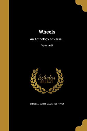 Wheels: An Anthology of Verse ..; Volume 5 by Edith Sitwell | Goodreads