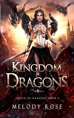 Kingdom of Dragons (Queen of the Dragons) by Melody Rose | Goodreads