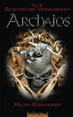 ARCHAIOS 2: Schatten der Vergangenheit by Ralph Edenhofer | Goodreads