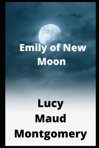 Emily of New Moon by L.M. Montgomery | Goodreads