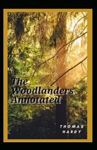 The Woodlanders Annotated by Thomas Hardy | Goodreads